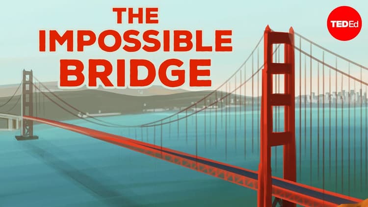 Building the impossible: Golden Gate Bridge - Alex Gendler | Glasp