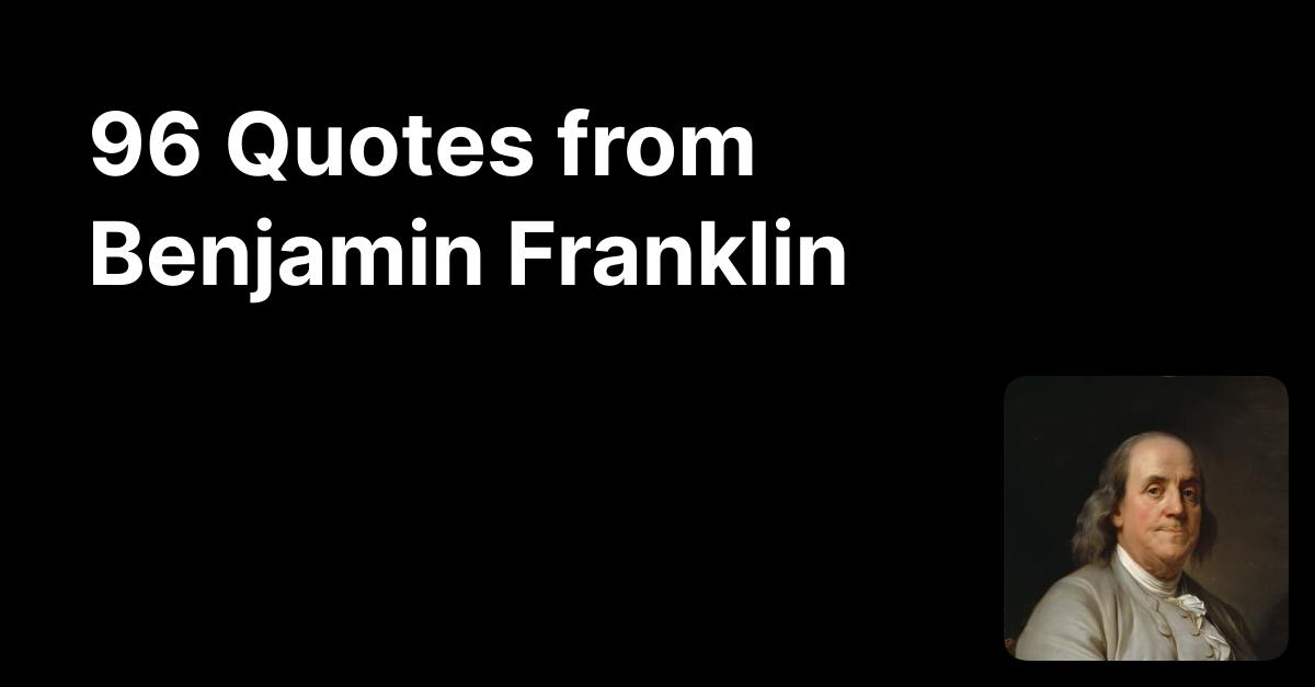 Benjamin Franklin's Quotes | Glasp