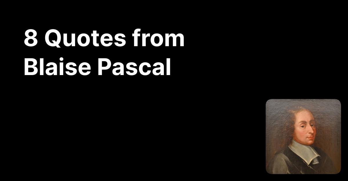 Blaise Pascal's Quotes | Glasp
