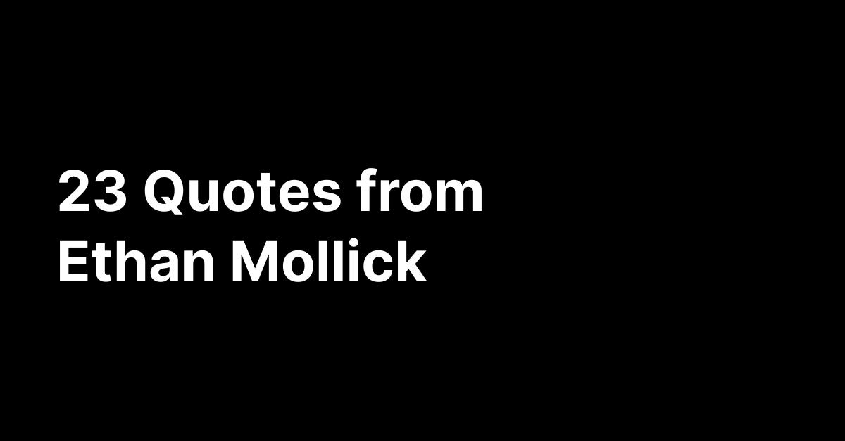 Ethan Mollick's Quotes | Glasp Ethan Mollick's Quotes | Glasp