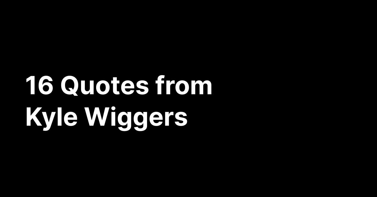 Kyle Wiggers's Quotes | Glasp