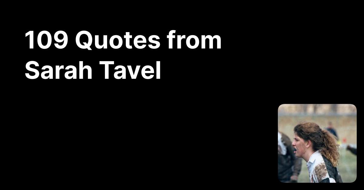 Sarah Tavel's Quotes | Glasp