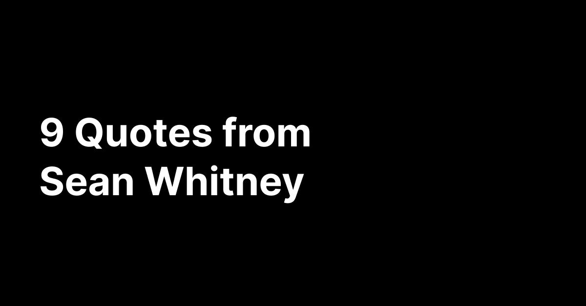 Sean Whitney's Quotes | Glasp
